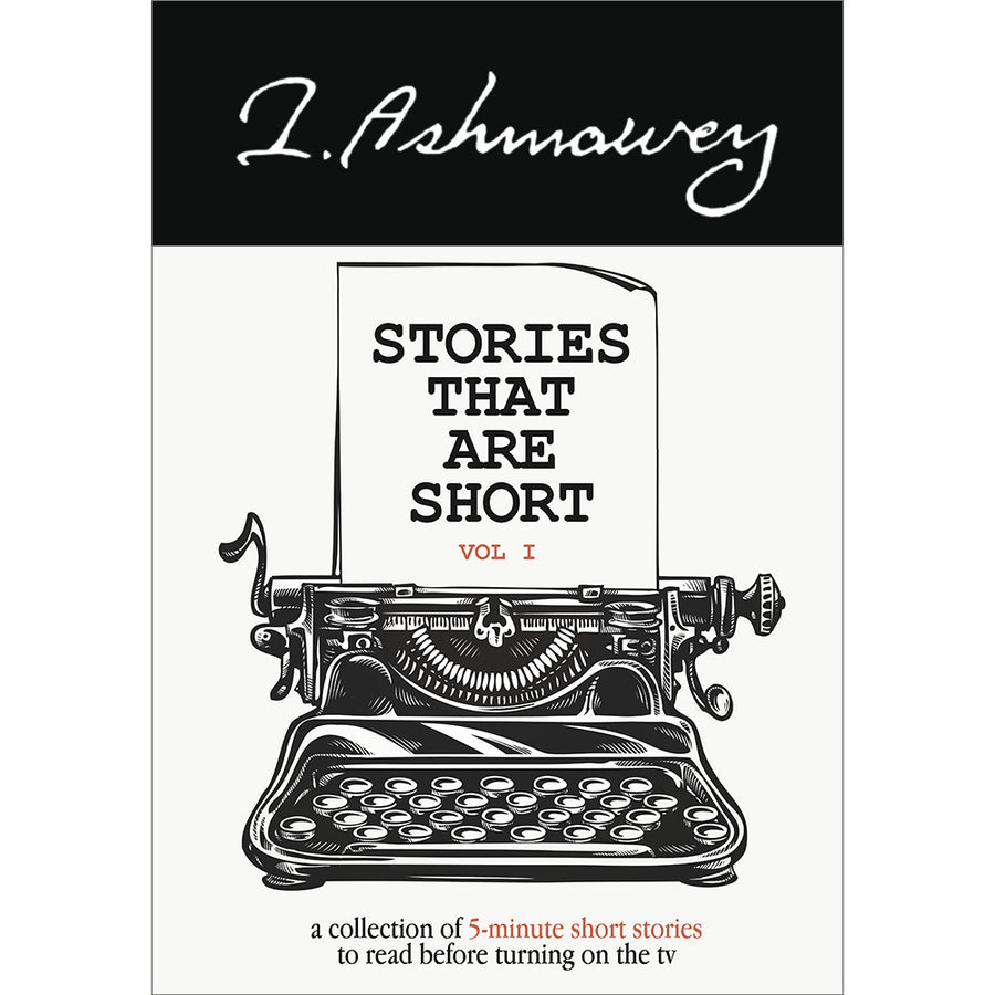 Stories That Are Short (Vol I): a collection of 5-minute short stories ...